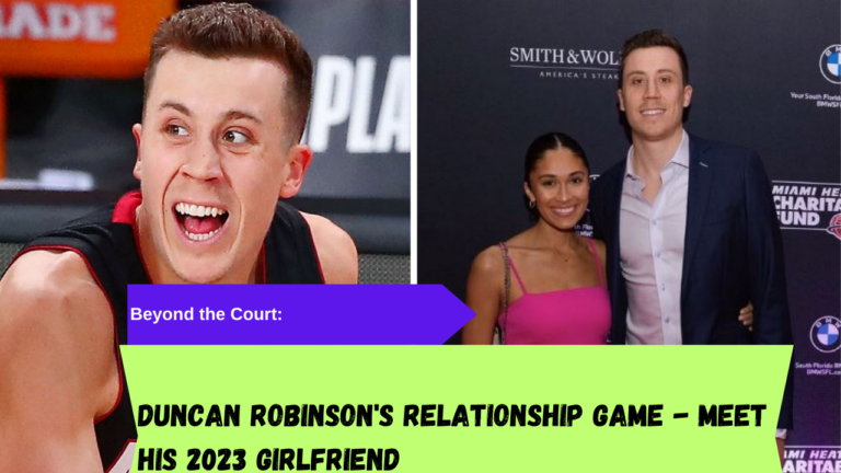 Duncan Robinson’s Girlfriend: Everything you need to know about his ...