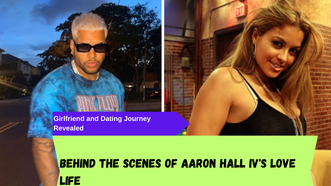 Behind the Scenes of Aaron Hall IV's Love Life: Girlfriend and Dating Journey Revealed