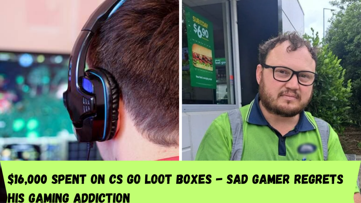$16,000 spent on CS Go Loot boxes - Sad gamer regrets his gaming ...