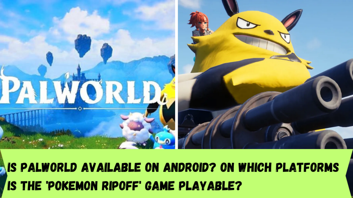 Is Palworld available on Android? On which platforms is the 'Pokemon ...